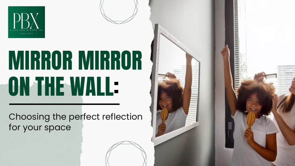 How to Pick the Perfect Mirror for Your Space - PBX Glass & Mirror